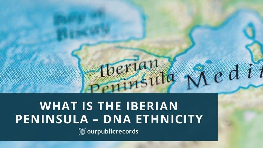 What Is The Iberian Peninsula - DNA Ethnicity - July 2021 Update ...